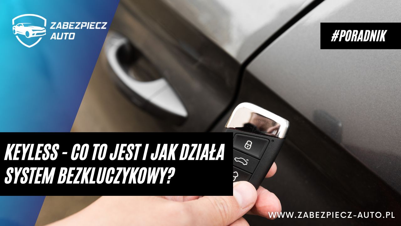 Keyless - co to jest i jak działa system bezkluczykowy?