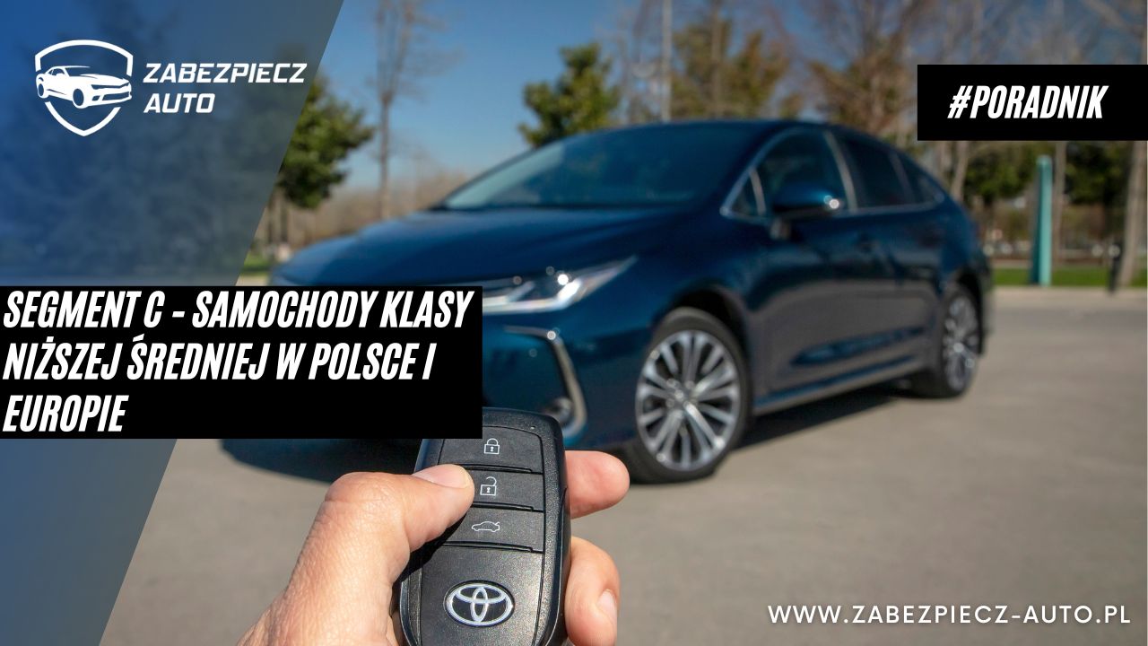 Segment C – samochody klasy niższej średniej w Polsce i Europie
