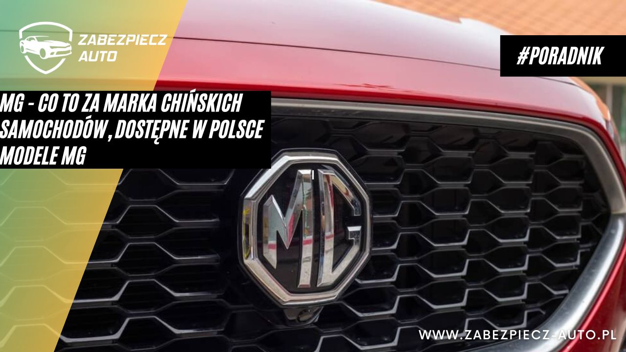 MG - co to za marka chińskich samochodów, dostępne w Polsce modele MG