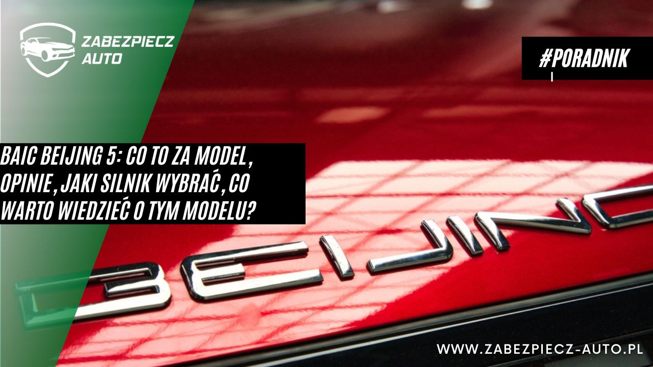 BAIC Beijing 5: co to za model, opinie, jaki silnik wybrać, co warto ...
