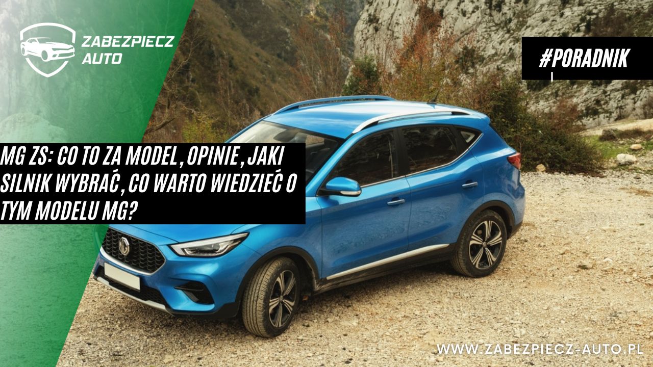MG ZS: co to za model, opinie, jaki silnik wybrać, co warto wiedzieć o ...
